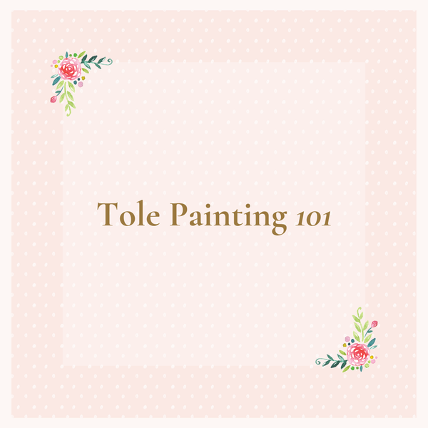 Tole Painting 101 Class March 25, 2026 - Willow Cottage Quilt Co